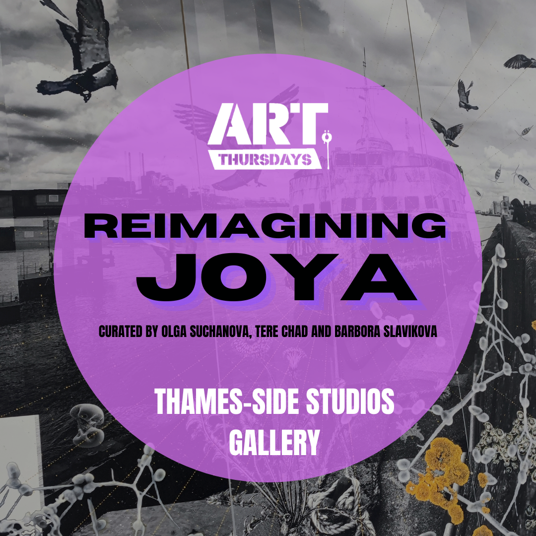 #ArtThursdays Reimagining Joya at Thames Side Studios Gallery – Stööki